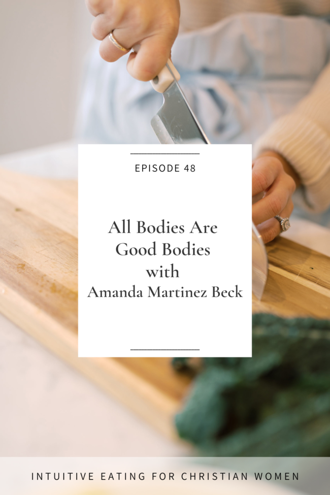 All Bodies Are Good Bodies with Amanda Martinez Beck – Intuitive Eating ...