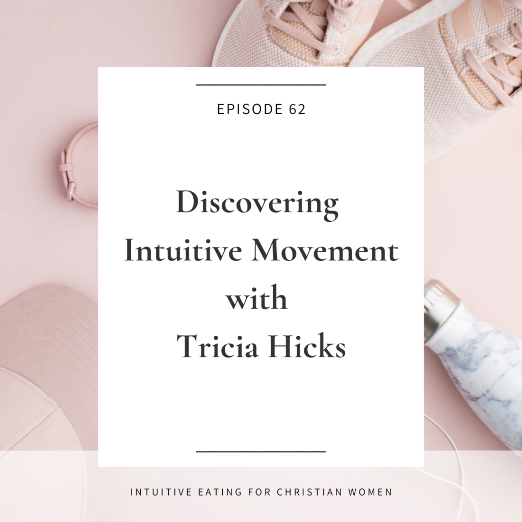 Discovering Intuitive Movement with Tricia Hicks – Intuitive Eating for ...
